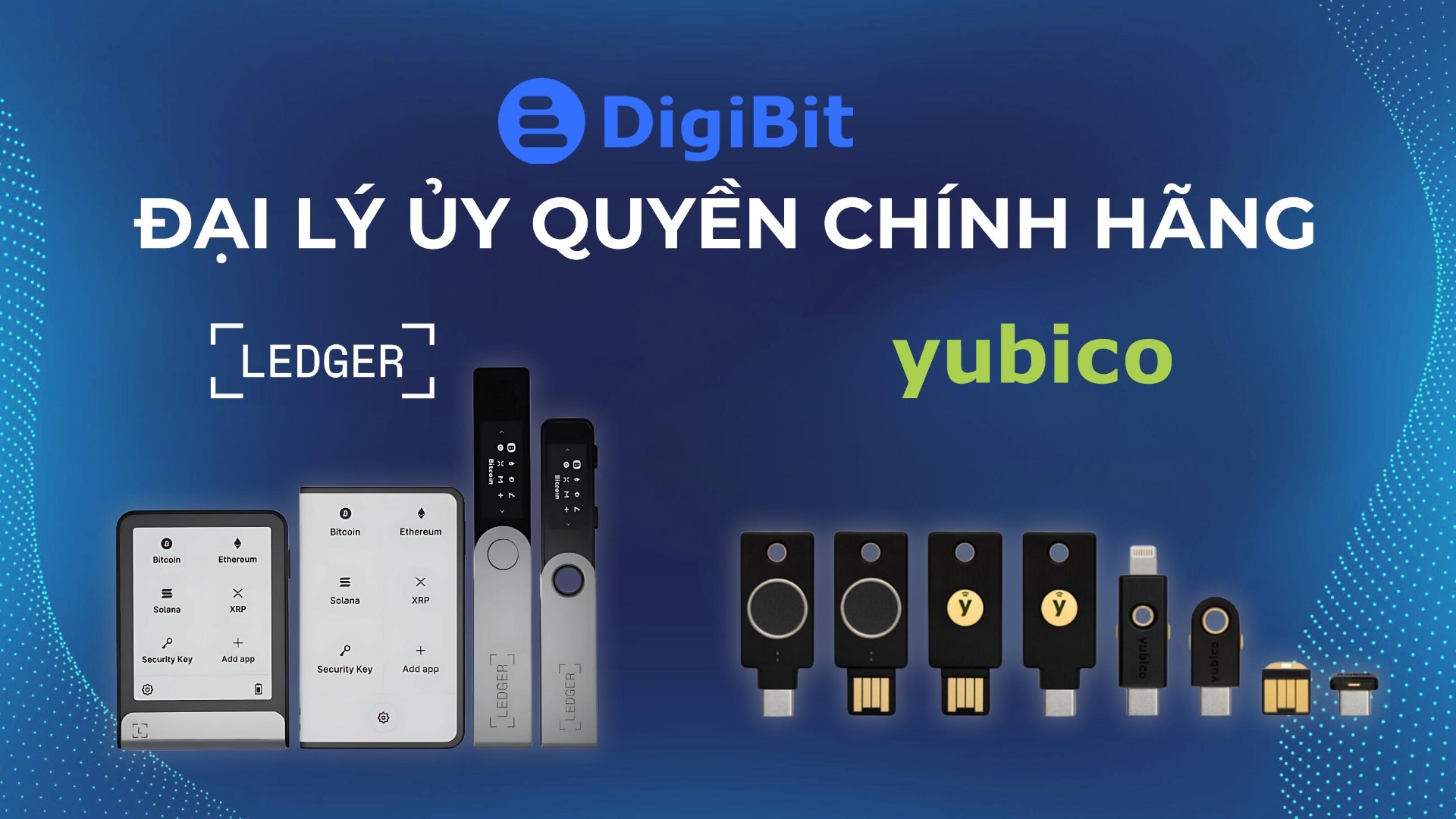 DigiBit - Đại lý Ủy quyền Ledger & Yubico